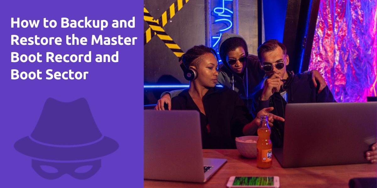 How to Backup and Restore the Master Boot Record and Boot Sector - 2025 ...